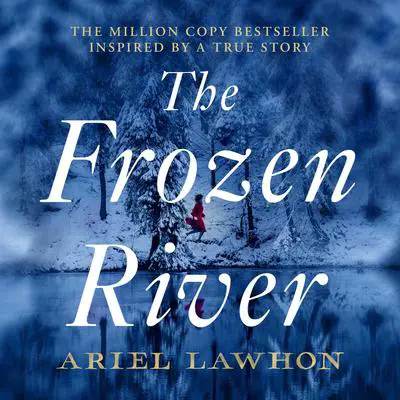 The Frozen River Audiobook by Ariel Lawhon — Listen Now