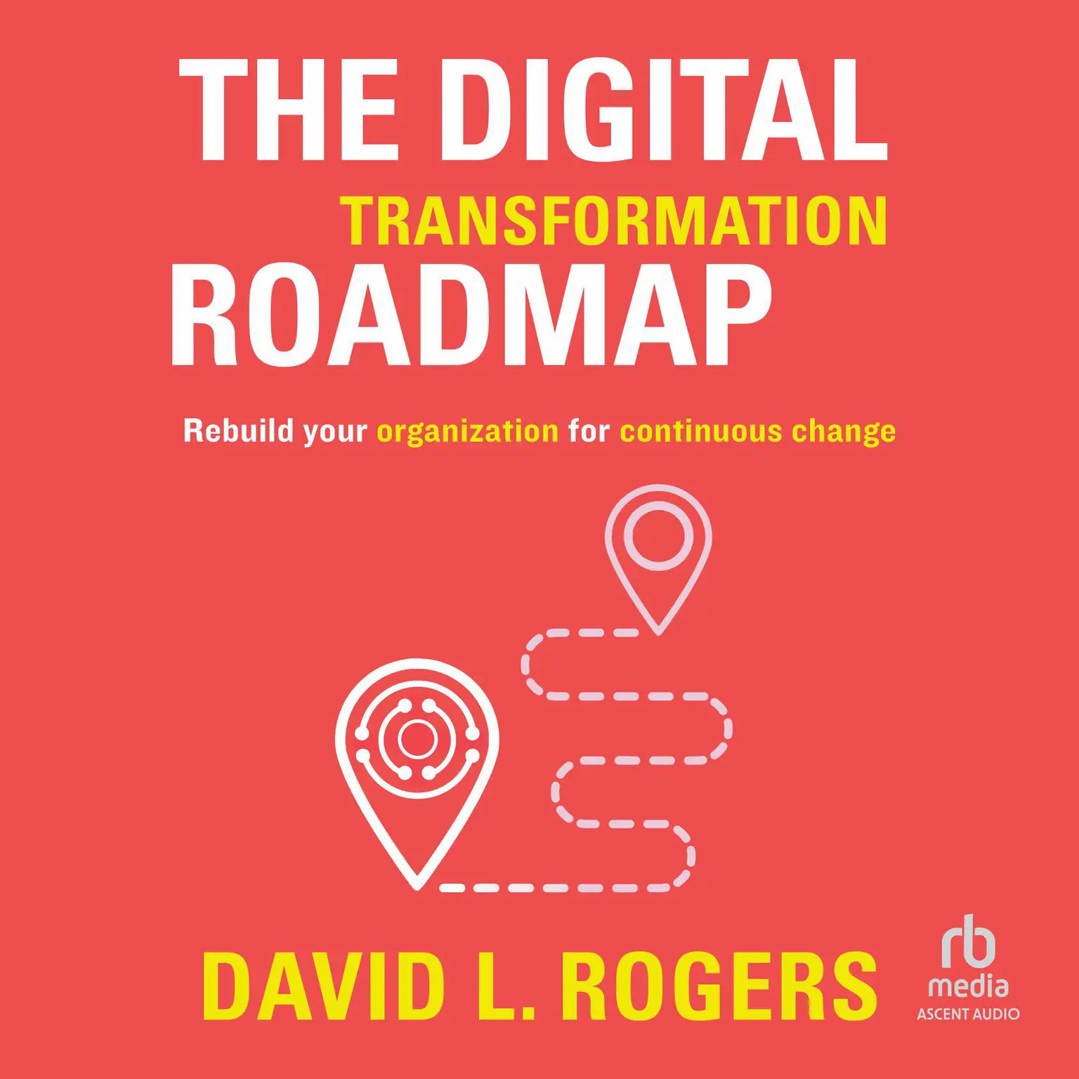 The Digital Transformation Roadmap Audiobook by David L. Rogers
