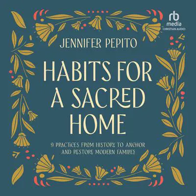 Habits for a Sacred Home Audiobook by Jennifer Pepito