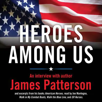 Heroes Among Us Audiobook by James Patterson — Listen Instantly