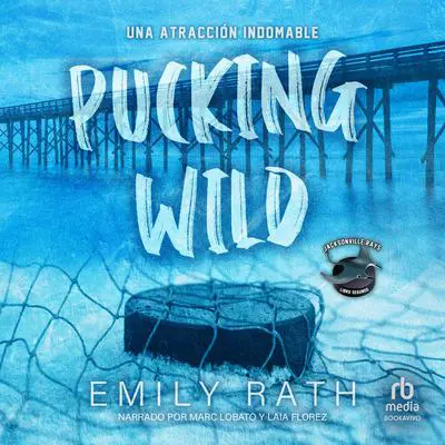Pucking Wild Audiobook by Emily Rath — Listen Now