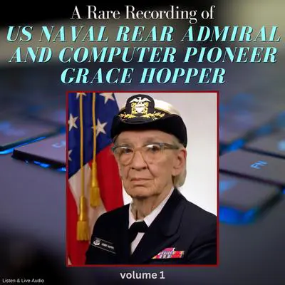 A Rare Recording of US Naval Rear Admiral and Computer Pioneer Grace ...